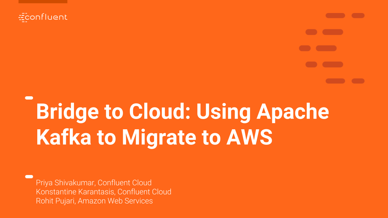 Bridge to Cloud: Using Apache Kafka to Migrate to AWS Bridge to Cloud: Using Apache Kafka to Migrate to AWS