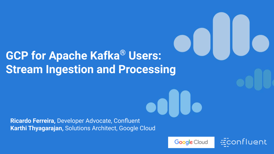 Gcp For Apache Kafka® Users Stream Ingestion And Processing 8165